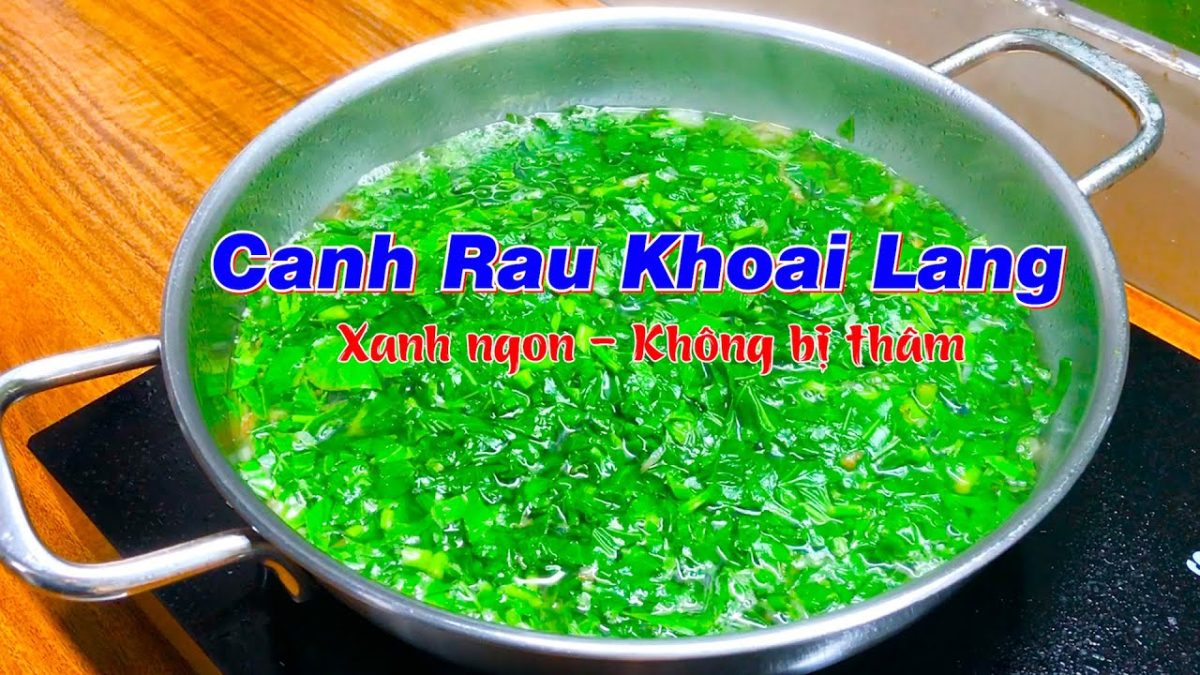 Cách nấu canh rau khoai lang xanh ngon, rau khoai lang không bị thâm - Vườn nhà Trinh